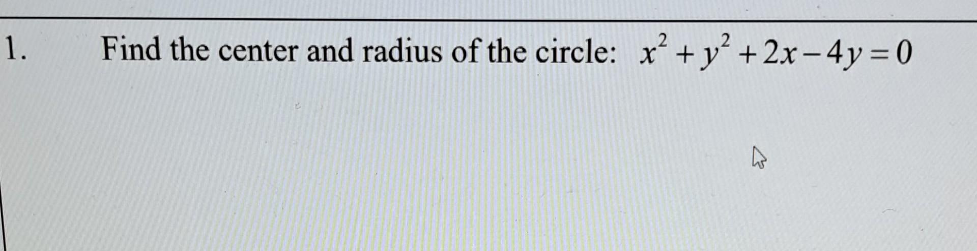 Solved Find the center and radius of the circle: | Chegg.com