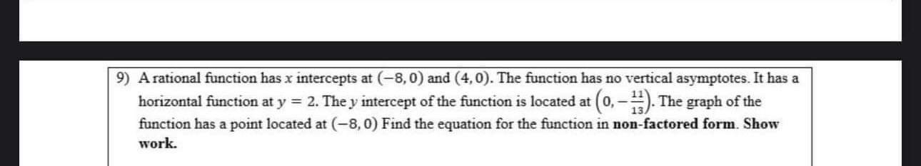 Solved A rational function has x ﻿intercepts at (-8,0) ﻿and | Chegg.com