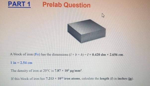 Solved PART 1 Prelab Question A block of iron (Fe) has the | Chegg.com
