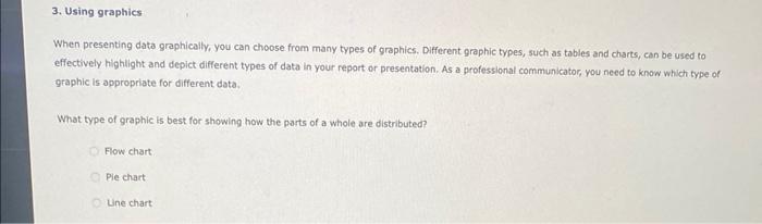 Solved When presenting data graphically, you can choose from | Chegg.com