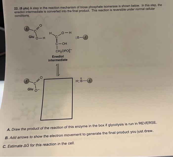 Solved 22. (6 pts) A step in the reaction mechanism of | Chegg.com
