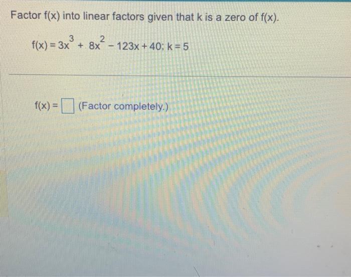 Solved Factor f(x) into linear factors given that k is a | Chegg.com