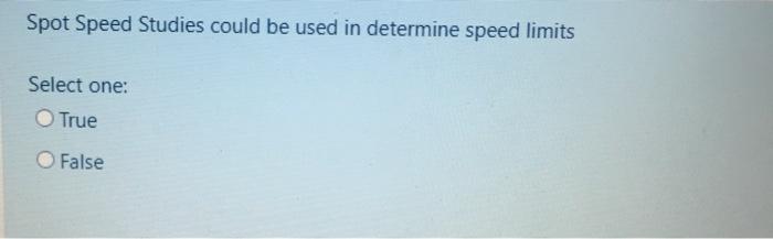 Solved Spot Speed Studies could be used in determine speed | Chegg.com
