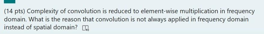 [Solved]: (14 pts) Complexity of convolution is reduced
