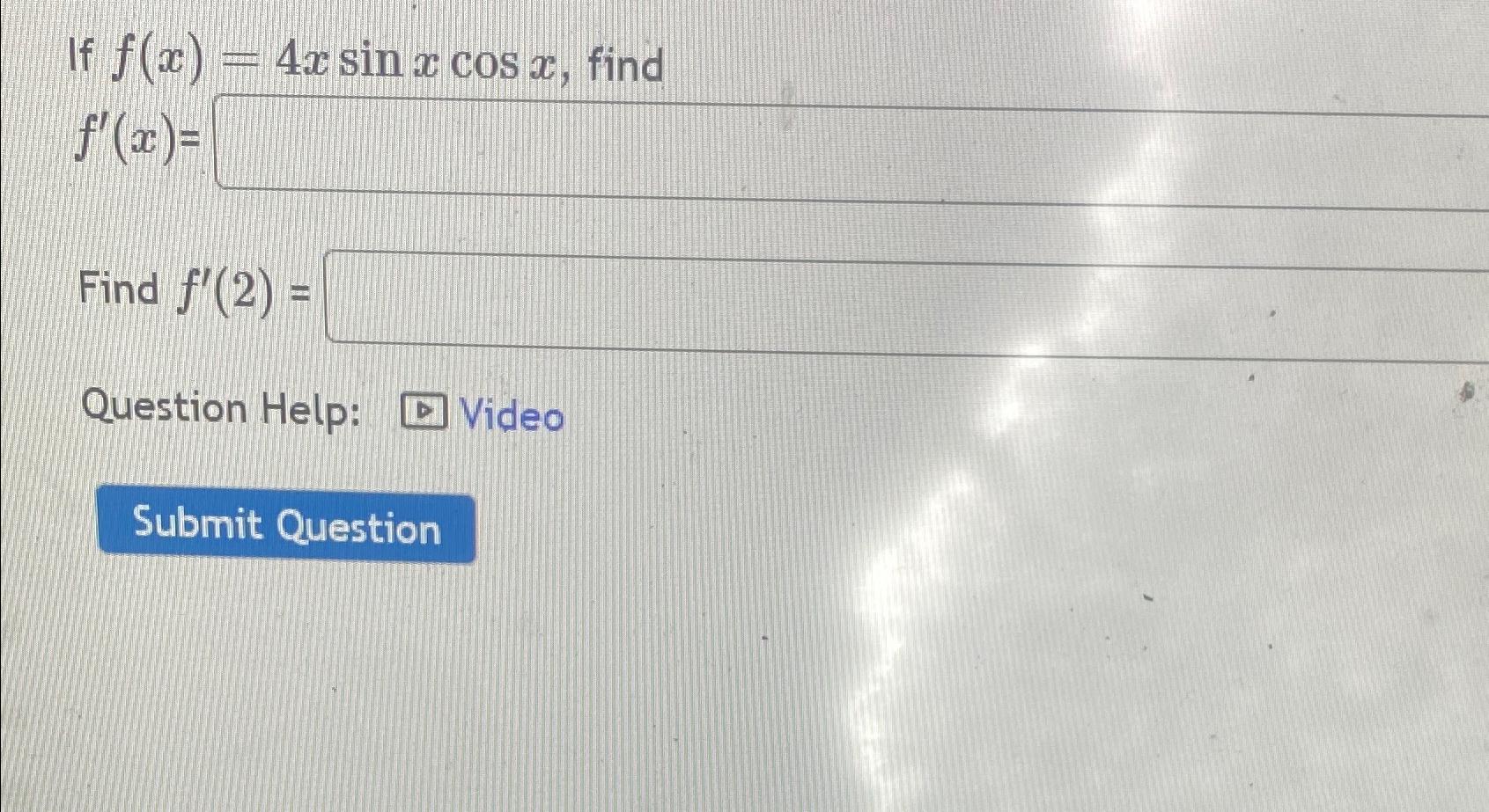 Solved If f(x)=4xsinxcosx, ﻿findf'(x)=Find f'(2)=Question | Chegg.com
