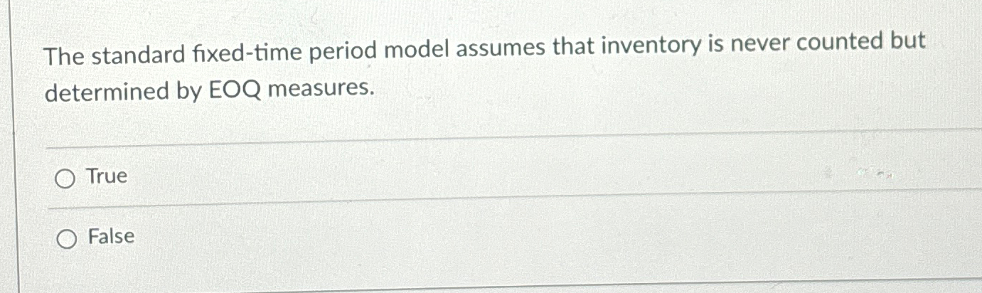 Solved The standard fixed-time period model assumes that | Chegg.com
