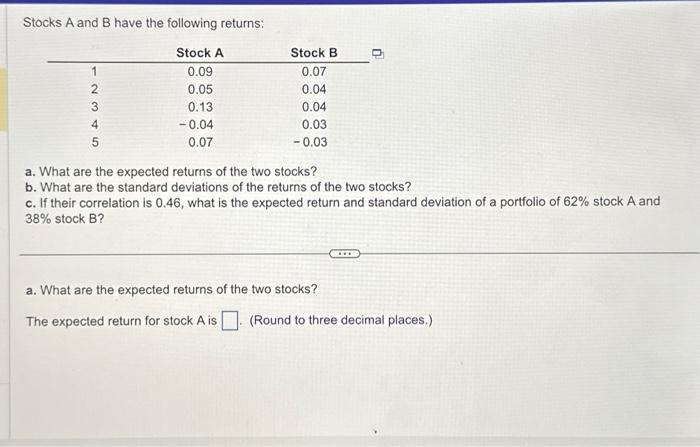 Solved Stocks A and B have the following returns: a. What | Chegg.com Solved Stocks A and B have the following returns: a. What | Chegg.com