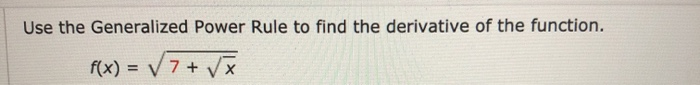 Solved Use the Generalized Power Rule to find the derivative | Chegg.com