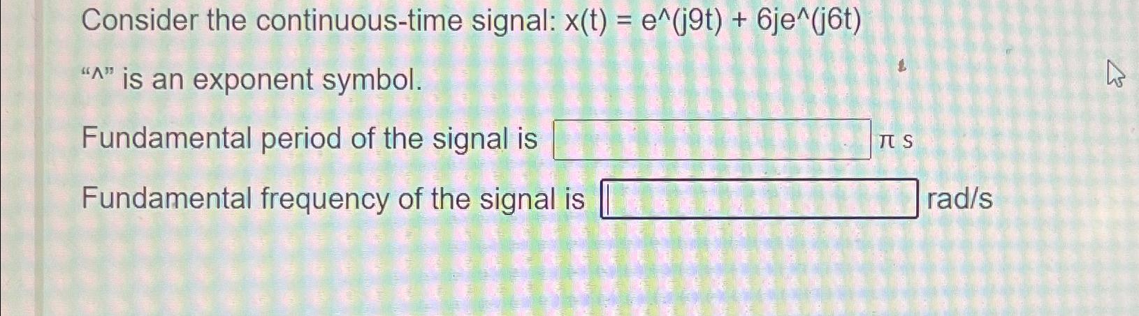 Solved Consider the continuous-time signal: | Chegg.com
