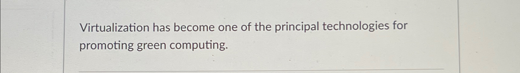 Solved Virtualization has become one of the principal | Chegg.com