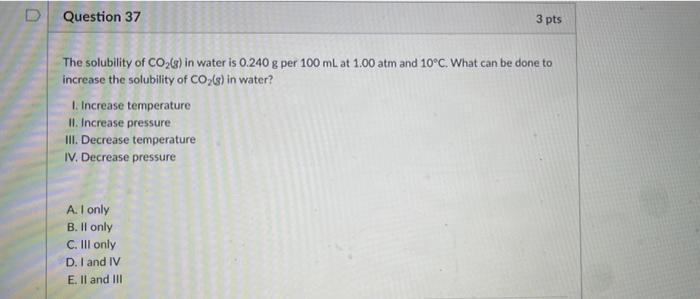 Solved Question 37 3 pts The solubility of CO2() in water is | Chegg.com