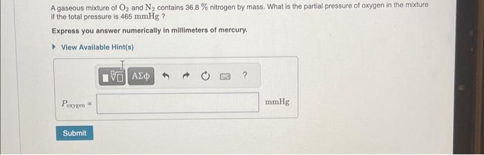 Solved A gaseous mixture of O2 and N2 contains 36.8 % | Chegg.com
