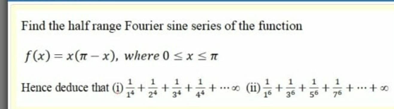Solved Find the half range Fourier sine series of the | Chegg.com