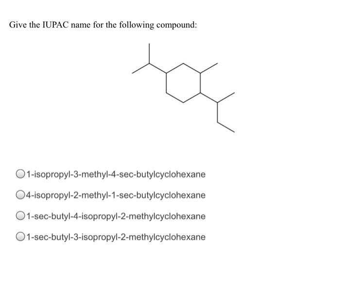 Solved Give the IUPAC name for the following compound: | Chegg.com