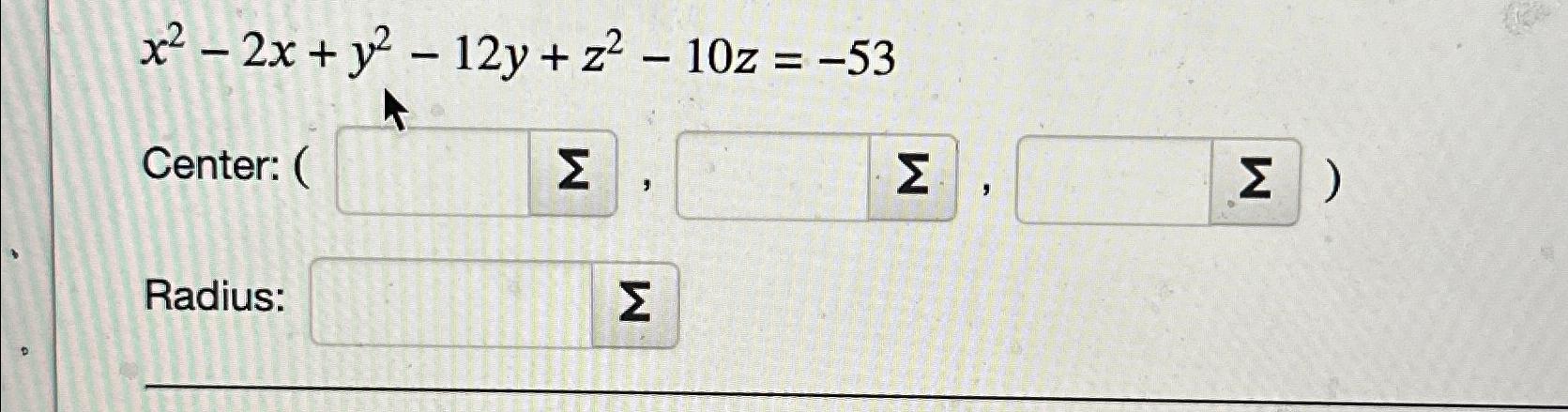 Solved x2-2x+y2-12y+z2-10z=-53Center:Radius: | Chegg.com