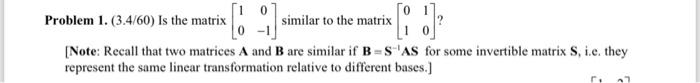 Solved roblem 1. (3.4/60) Is the matrix [100−1] similar to | Chegg.com