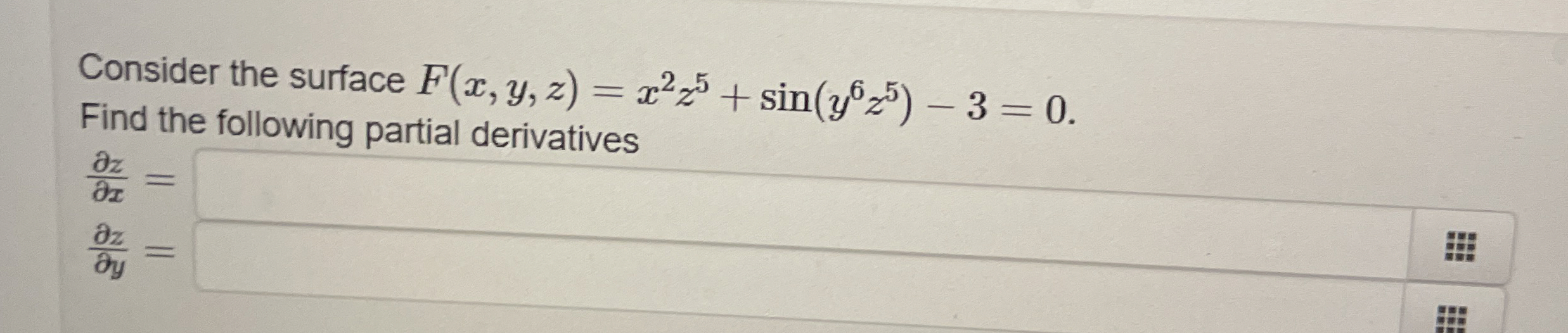 Solved Consider the surface F(x,y,z)=x2z5+sin(y6z5)-3=0.Find | Chegg.com