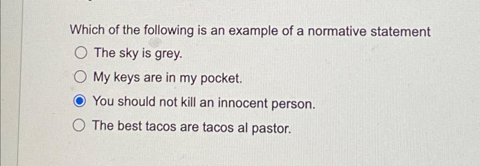 Solved Which of the following is an example of a normative | Chegg.com