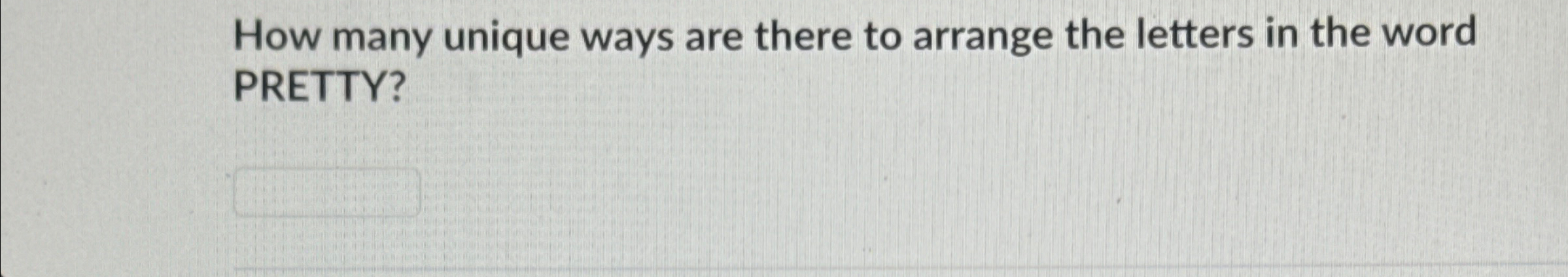 Solved How many unique ways are there to arrange the letters | Chegg.com