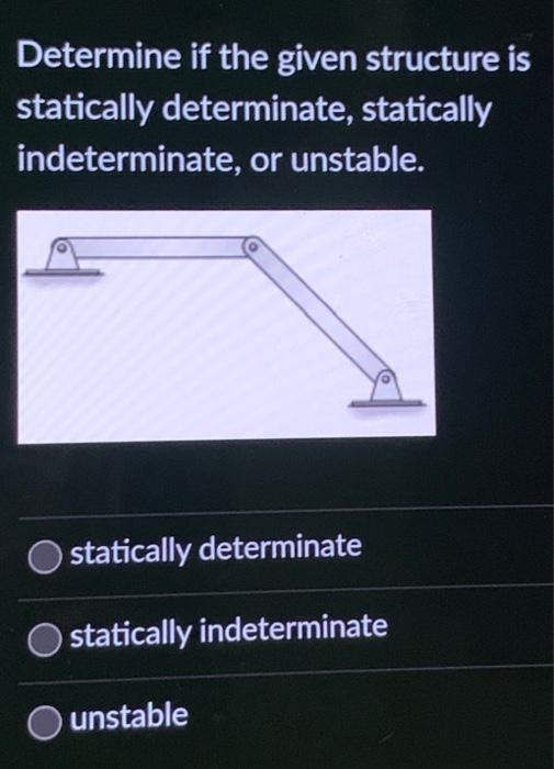 Solved Determine if the given structure is statically | Chegg.com
