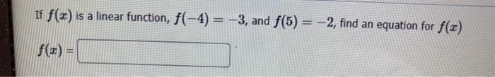Solved If f(x) is a linear function, f(−4)=−3, and f(5)=−2, | Chegg.com