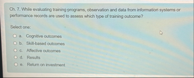 Solved Ch. 7. ﻿While evaluating training programs, | Chegg.com