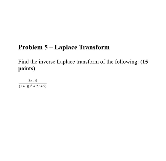 Solved Problem 5 - Laplace Transform Find the inverse | Chegg.com