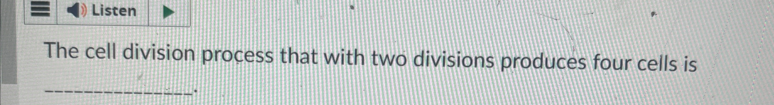 Solved ListenThe cell division process that with two | Chegg.com