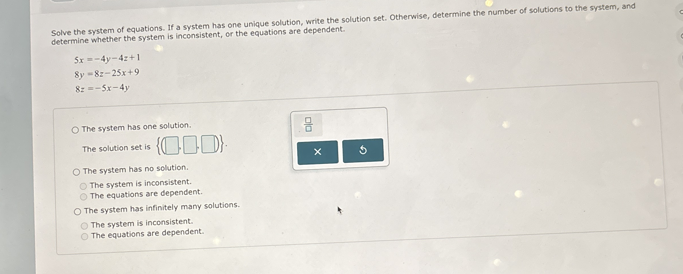 Solved Solve the system of equations. If a system has one | Chegg.com