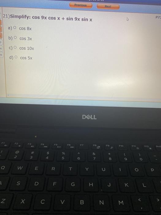 Solved Previous Next 21)Simplify: cos 9x cos x + sin 9x sin | Chegg.com