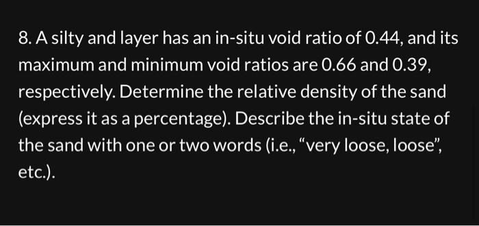Solved 8. A silty and layer has an in-situ void ratio of | Chegg.com