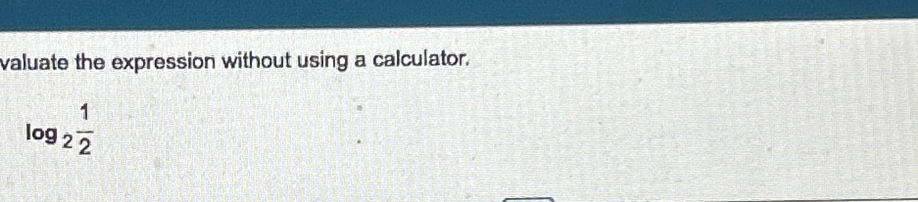 Solved Evaluate the expression without using a | Chegg.com