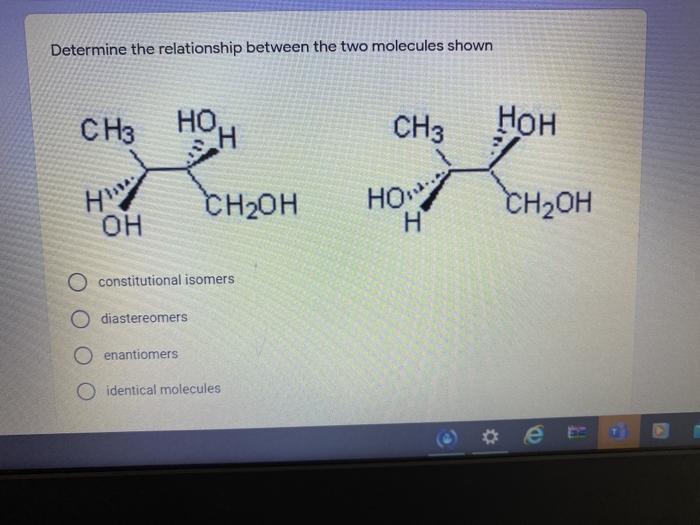 Solved Determine the relationship between the two molecules | Chegg.com