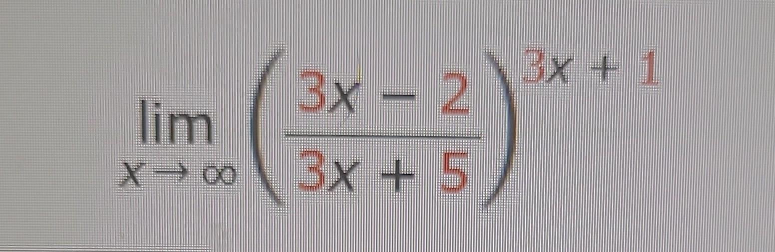 Solved limx→∞(3x+53x−2)3x+1 | Chegg.com