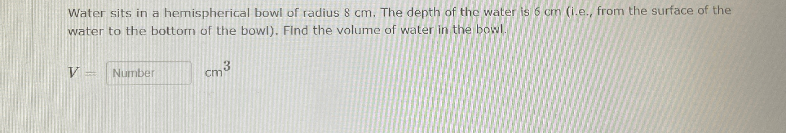 Solved Water sits in a hemispherical bowl of radius 8cm. | Chegg.com