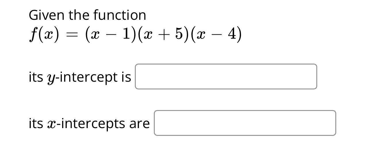 Solved Given the functionf(x)=(x-1)(x+5)(x-4)its y-intercept | Chegg.com