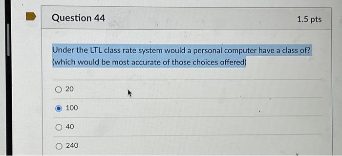 Solved Question 44 Under the LTL class rate system would a | Chegg.com