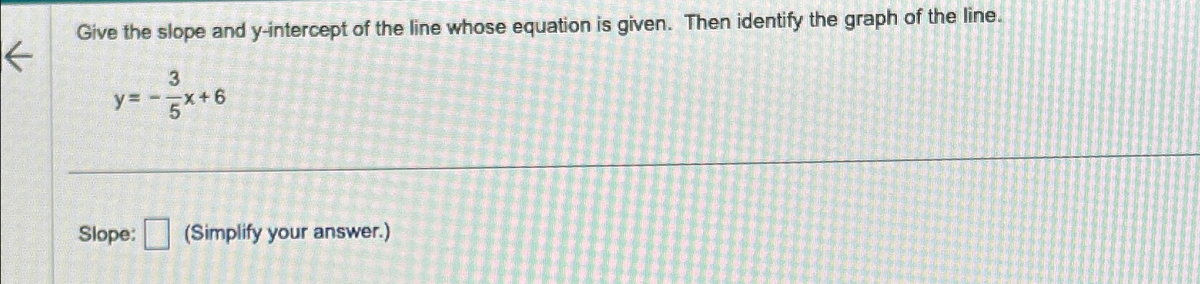 Solved Give the slope and y-intercept of the line whose | Chegg.com