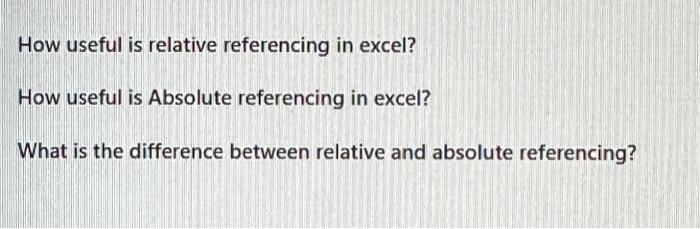 Solved How useful is relative referencing in excel? How | Chegg.com