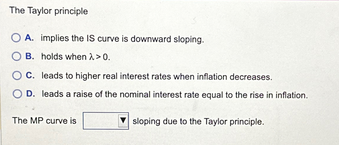 Solved The Taylor principleA. ﻿implies the IS curve is | Chegg.com