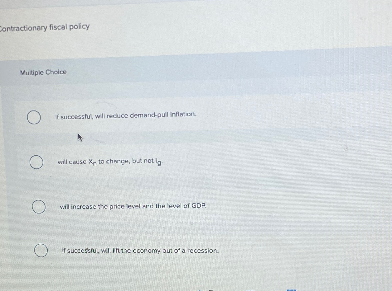Solved Contractionary fiscal policyMultiple ChoiceIf | Chegg.com