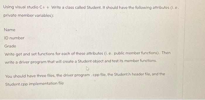 Solved Using visual studio C++ Write a class called Student. | Chegg.com