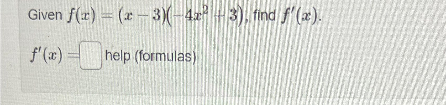 Solved Given f(x)=(x-3)(-4x2+3), ﻿find f'(x).f'(x)= ﻿help | Chegg.com