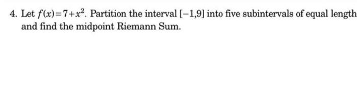Solved 4. Let f(x)=7+x2. Partition the interval [−1,9] into | Chegg.com