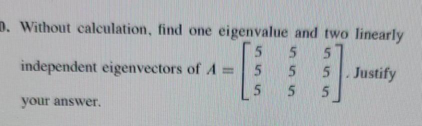 Solved 0. Without calculation, find one eigenvalue and two | Chegg.com