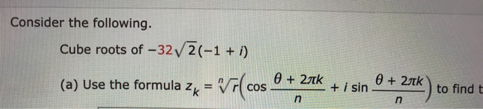 Solved Consider the following. Cube roots of -322(-1 + i) 0 | Chegg.com