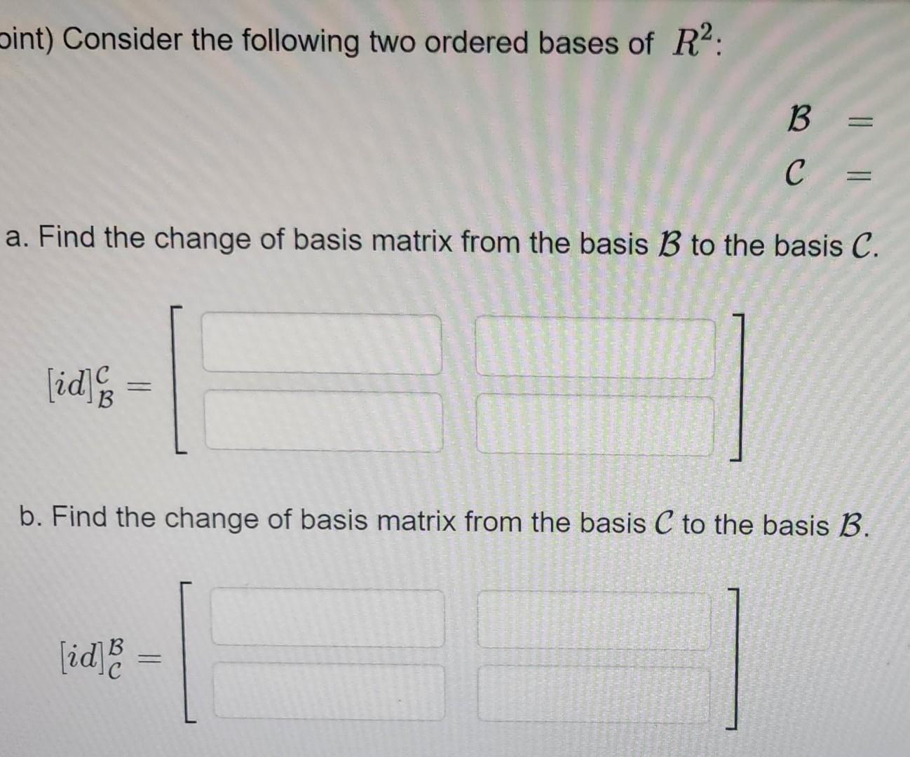 Solved int) Consider the following two ordered bases of R2 : | Chegg.com
