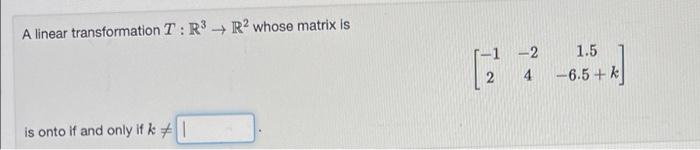 Solved A linear transformation T: R3 R2 whose matrix is - -1 | Chegg.com