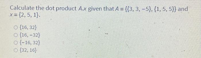 Solved Calculate the dot product A.x given that | Chegg.com