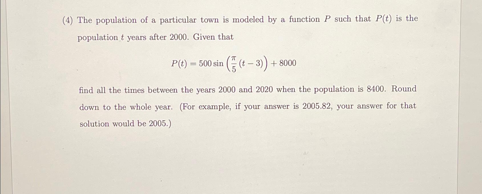 Solved (4) ﻿The population of a particular town is modeled | Chegg.com